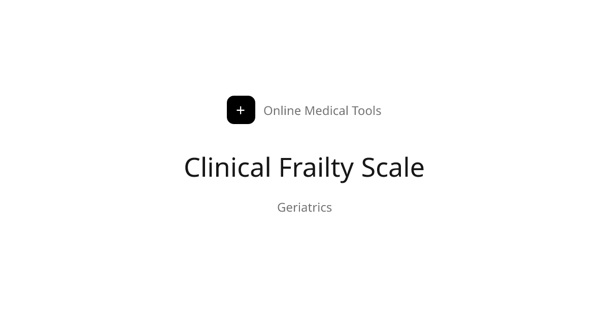 Clinical Frailty Scale (CFS) - Rockwood Frailty Assessment | Online ...